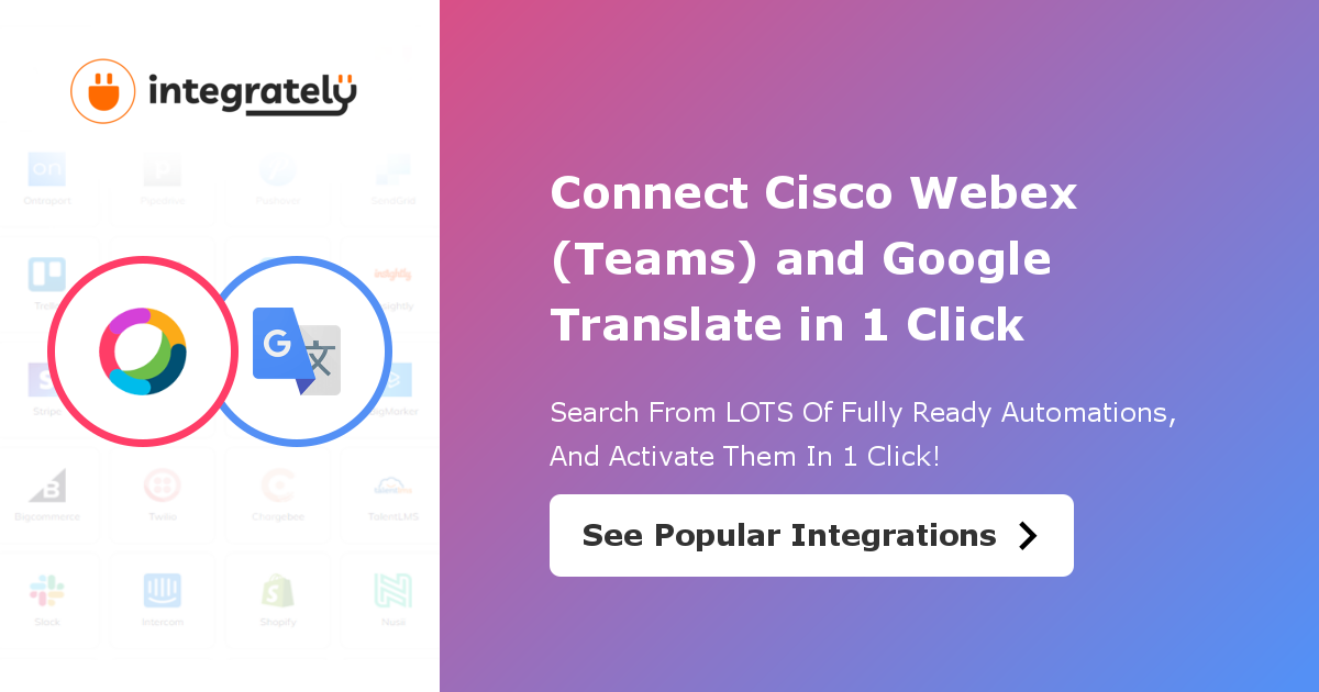 Cisco Webex (Teams) Google Translate Integration: 1 Integrations ️