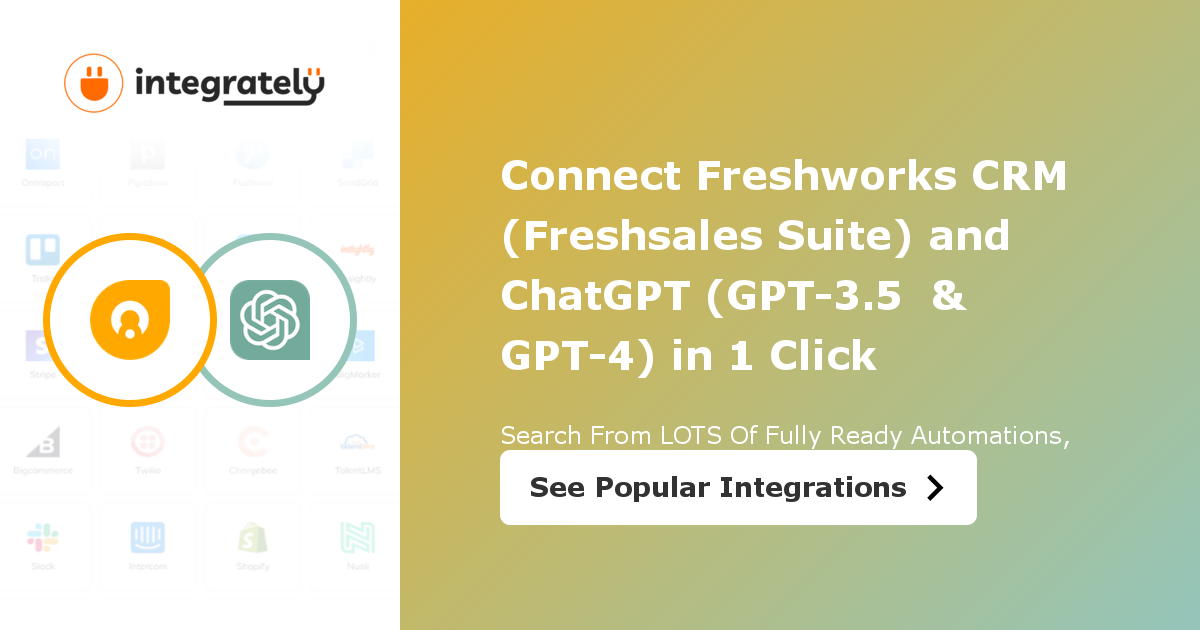 Freshworks CRM (Freshsales Suite) ChatGPT (GPT-3.5 & GPT-4) Integration: Connect in 1-click ️