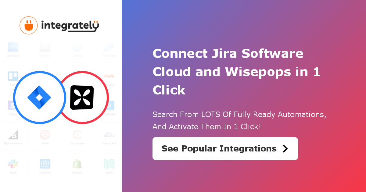 Jira Software Cloud Wisepops Integration: Connect in 1-click ️