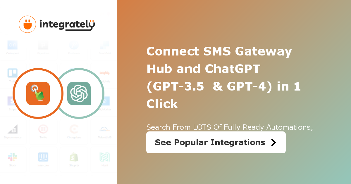 Connect SMS Gateway Hub & ChatGPT (GPT-3.5 & GPT-4) Integrations: 110 Integrations ️