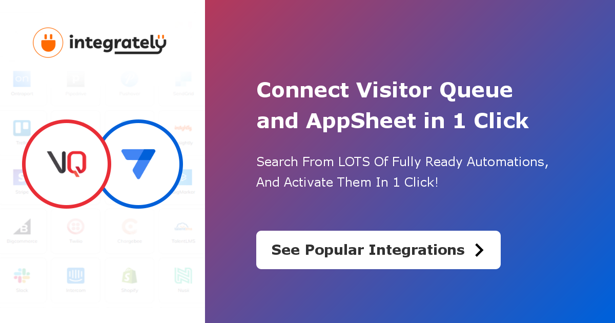 Connect Visitor Queue & AppSheet Integrations: 2 Integrations ️