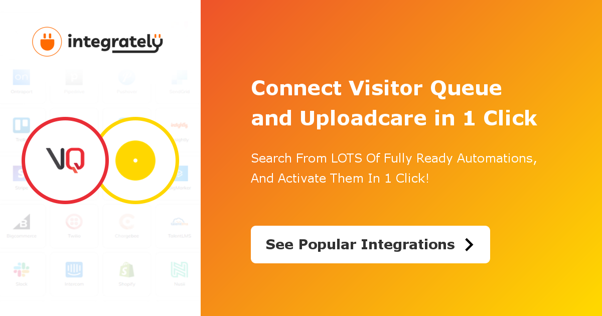 How to integrate Visitor Queue & Uploadcare | 1 click ️ integration